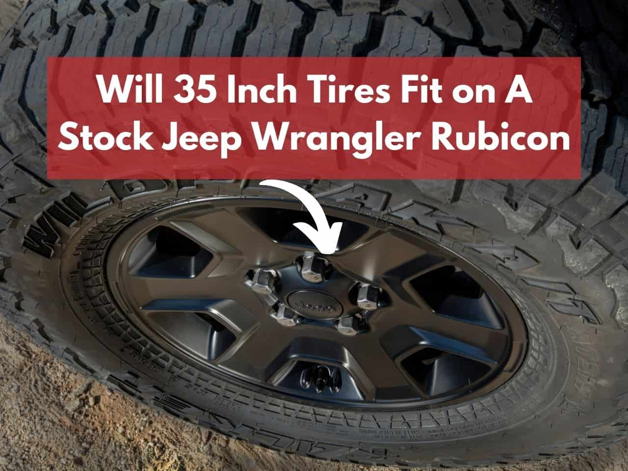 Will 35 Inch Tires Fit On A Stock Jeep Wrangler Rubicon Solved