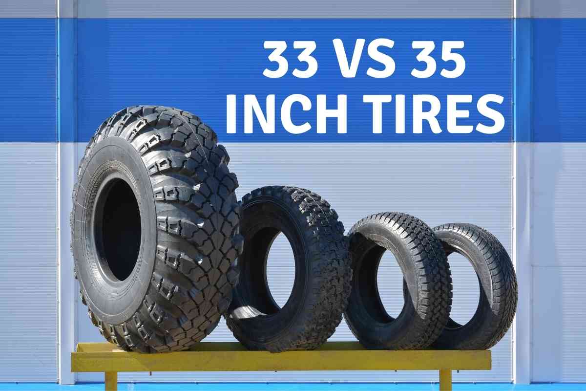 Is There A Big Difference Between 33 And 35 Inch Tires Explained