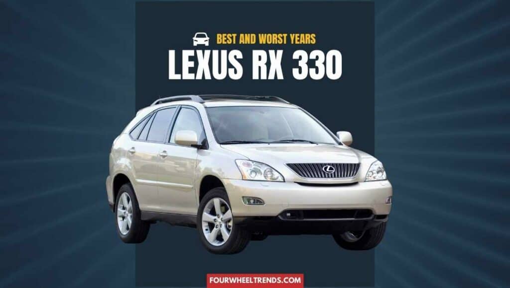 What Is The Best Year For The Lexus RX330? - Four Wheel Trends