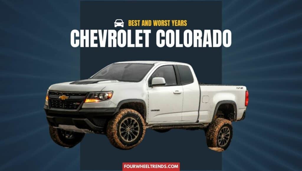 Best and Worst Chevy Colorado Years To Avoid (5 You Should Not Buy ...